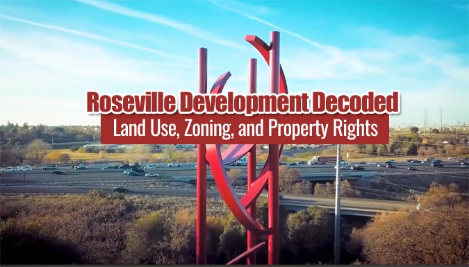 Roseville development decoded Land Use, Zoning, Property Rights